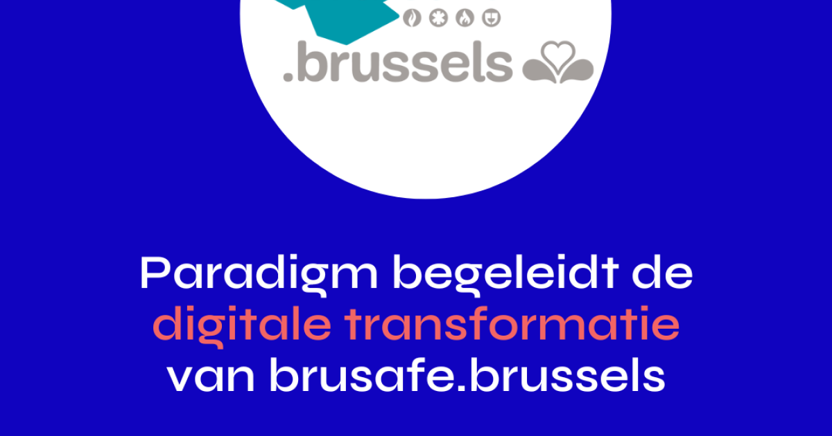 Paradigm begeleidt digitale transformatie van Brusafe.brussels | Brussels Hoofdstedelijk Gewest